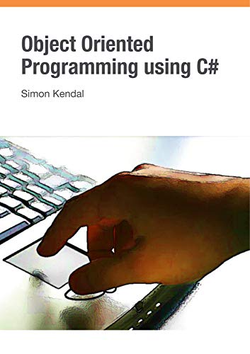 Object Oriented Programming: Using C# by Simon Kendal | Goodreads
