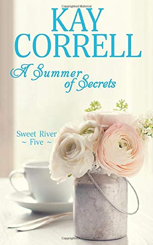 A Summer of Secrets (Sweet River) by Kay Correll | Goodreads
