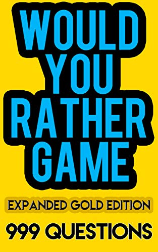 Would You Rather Game Expanded Gold Edition: 999 Questions for Kids ...