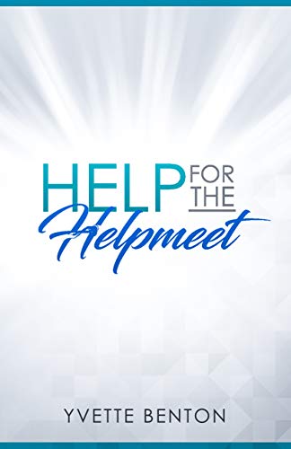 Help for the Helpmeet: God’s Strategies for Becoming His Helpmeet ...