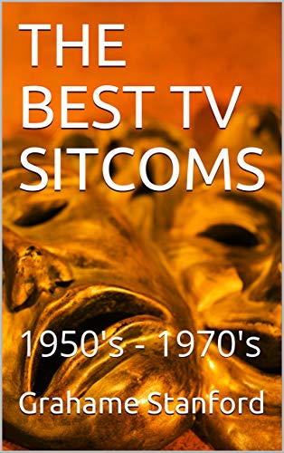 THE BEST TV SITCOMS: 1950's - 1970's by Grahame Stanford | Goodreads