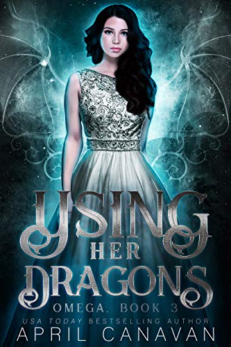 Using Her Dragons (Omega, #3) by April Canavan | Goodreads