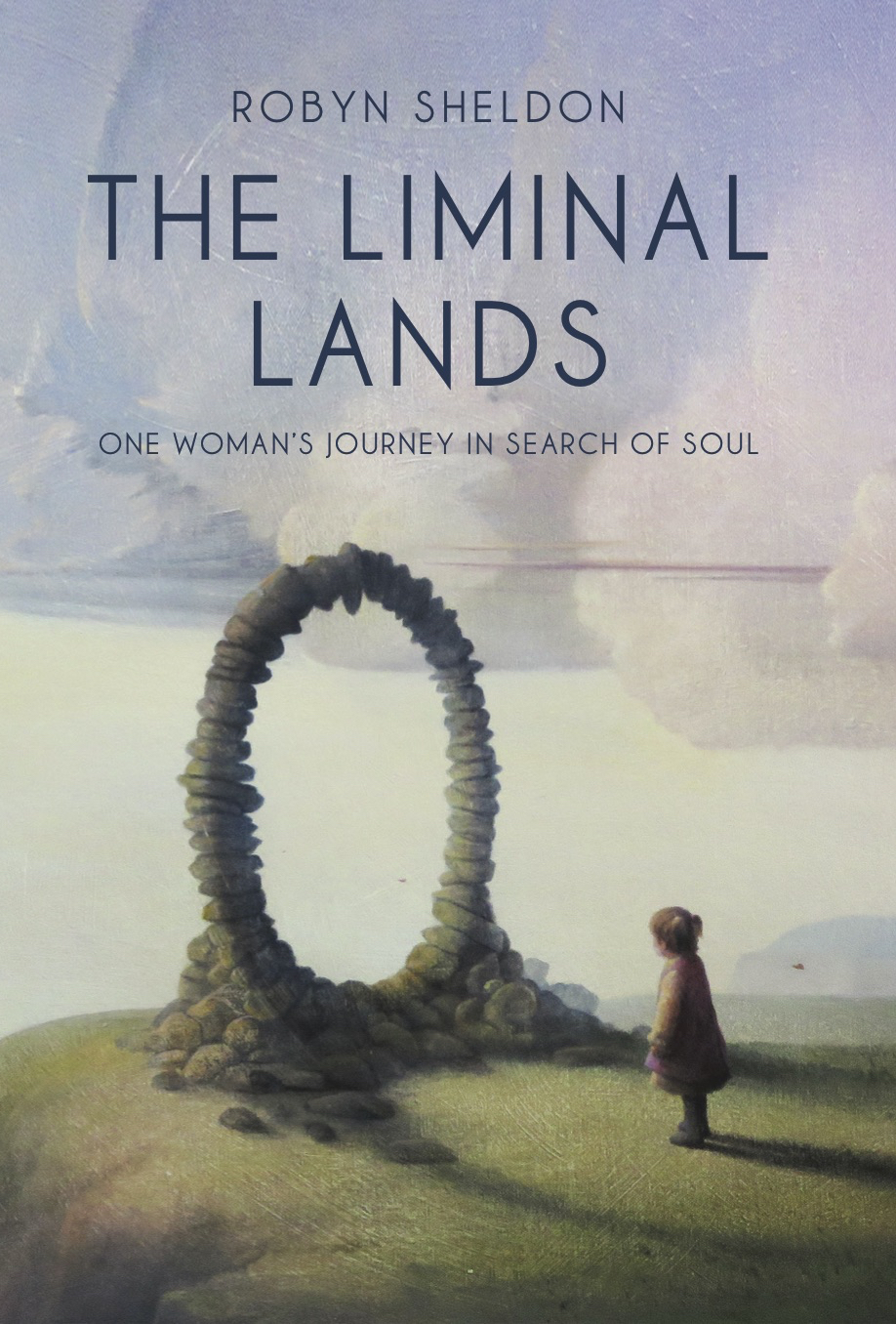 The Liminal Lands, one woman's journey in search of soul by Robyn ...