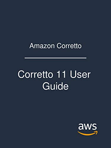 Amazon Corretto: Corretto 11 User Guide by Amazon Web Services | Goodreads