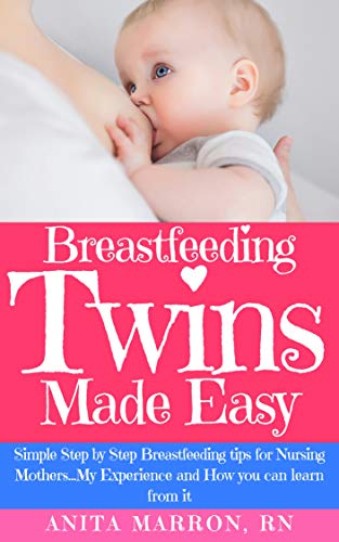 BREASTFEEDING TWINS MADE EASY: Simple Step by Step Breastfeeding Tips ...