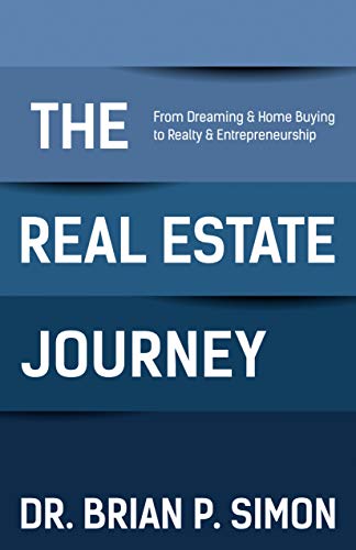 The Real Estate Journey: From Dreaming and Home Buying to Realty and ...