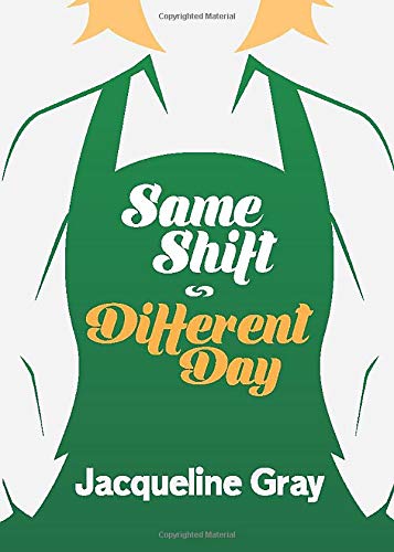 Same Shift, Different Day by Jacqueline Gray | Goodreads