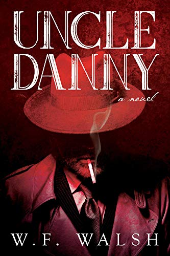 Uncle Danny by W.F. Walsh | Goodreads