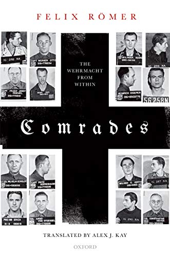 Comrades: The Wehrmacht from Within by Felix Römer | Goodreads