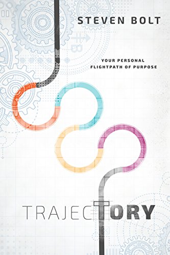 Trajectory: Your Personal Flightpath of Purpose by Steven Bolt | Goodreads