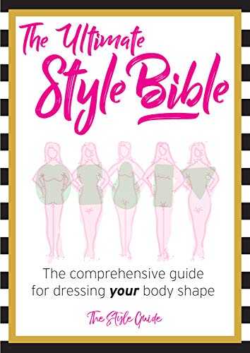 The Ultimate Style Bible : The Comprehensive Guide To Dressing For Your ...