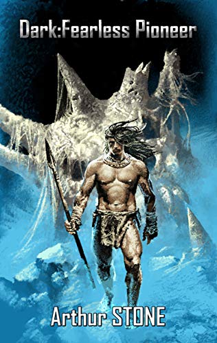 Dark: Fearless Pioneer (Dark, #1) by Arthur Stone | Goodreads