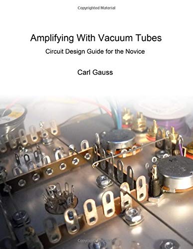 Amplifying With Vacuum Tubes: Circuit Design Guide for the Novice by ...