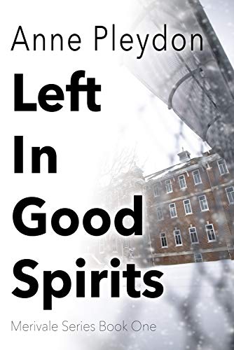 Left In Good Spirits (Merivale Series Book 1) by Anne Pleydon | Goodreads
