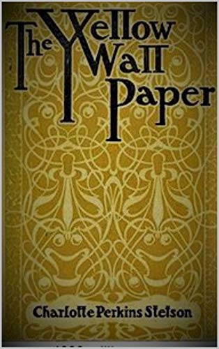 The Yellow Wallpaper by Charlotte Perkins Gilman | Goodreads