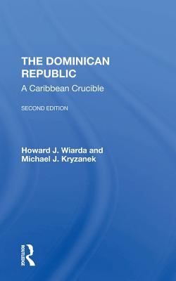The Dominican Republic: A Caribbean Crucible, Second Edition by Howard ...