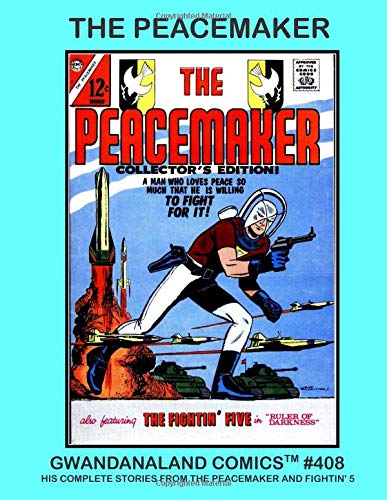 The Peacemaker: Gwandanaland Comics #408 -- His Complete Stories! by ...