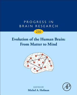 Evolution of the Human Brain: From Matter to Mind (Volume 250) by ...