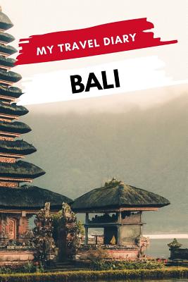 My Travel Diary BALI: Creative Travel Diary, Itinerary and Budget ...