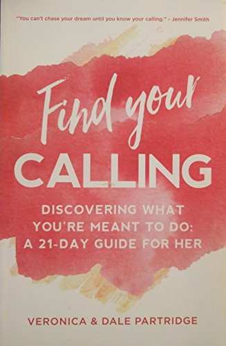 Find Your Calling: Discovering What You're Meant To Do: A 21-Day Guide ...