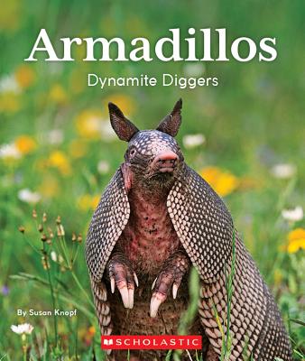 Armadillos: Dynamite Diggers (Nature's Children) by Susan Knopf | Goodreads