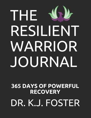 The Resilient Warrior Journal: 365 Days of Powerful Recovery by K.J ...