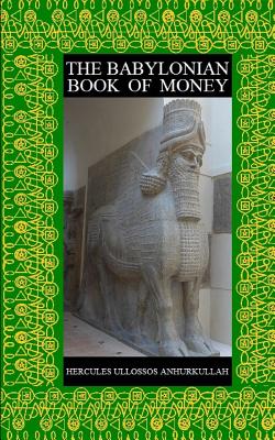 The Babylonian Book Of Money by Hercules Ullossos Anhurkullah | Goodreads