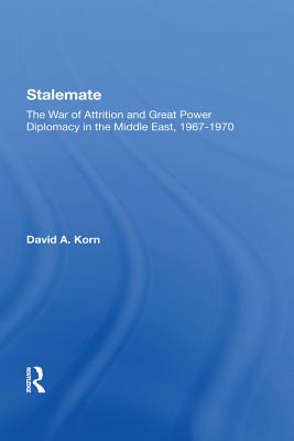 Stalemate: The War of Attrition and Great Power Diplomacy in the Middle ...