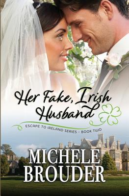 Her Fake, Irish Husband by Michele Brouder | Goodreads