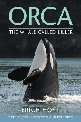Orca: The Whale Called Killer by Erich Hoyt | Goodreads