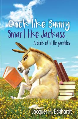 Quick like Bunny Smart like Jackass: A book of little parables by Mike ...