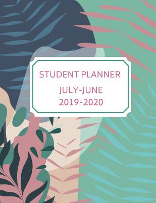 Student Planner 2019-2020: Abstract Jungle: Daily, Weekly, and Monthly ...