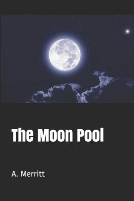 The Moon Pool by A. Merritt | Goodreads