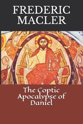 The Coptic Apocalypse of Daniel by Frédéric Macler | Goodreads