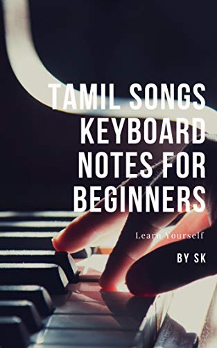 TAMIL SONGS KEYBOARD NOTES FOR BEGINNERS: learn yourself by sk sanath ...