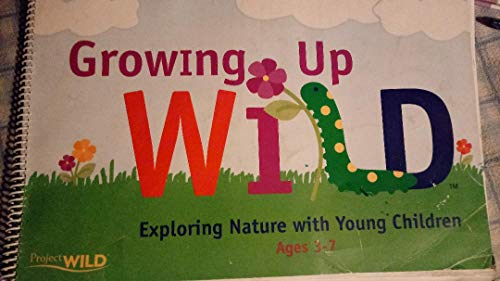 Growing Up Wild Exploring Nature with Young Children Ages 3-7 by ...