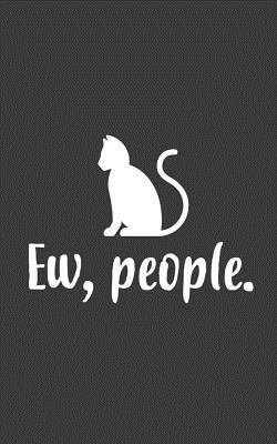 Ew People: Ew People Notebook - Purrfect Funny Doodle Diary Book As ...