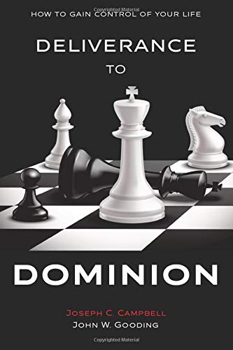 Deliverance to Dominion: How to Gain Control of Your Life by John W ...