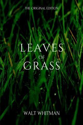 Leaves of Grass: The Original Edition by Walt Whitman | Goodreads