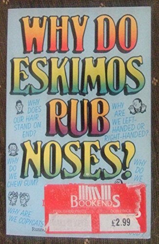 Why Do Eskimos Rub Noses? And Other Mind-Boggling Questions by Ralph ...