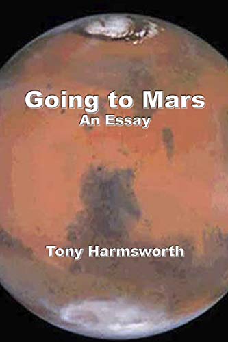 Going To Mars: An Essay by Tony Harmsworth | Goodreads