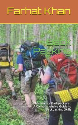 Back Packing: The Manual for Backpacker's: A Comprehensive Guide to ...