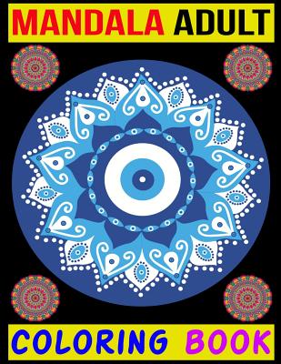 Mandala Adult Coloring Book: adult Coloring Book Featuring Beautiful ...