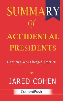 Summary of Accidental Presidents: Jared Cohen - Eight Men Who Changed ...