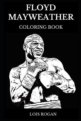 Floyd Mayweather Coloring Book: Famous Professional Boxer and Legendary ...