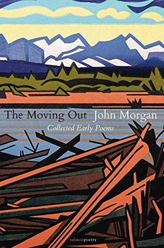 The Moving Out: Collected Early Poems by John Morgan | Goodreads