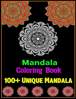 Mandala Coloring Book 100+ Unique Mandala: A Big Mandala Coloring Book ...