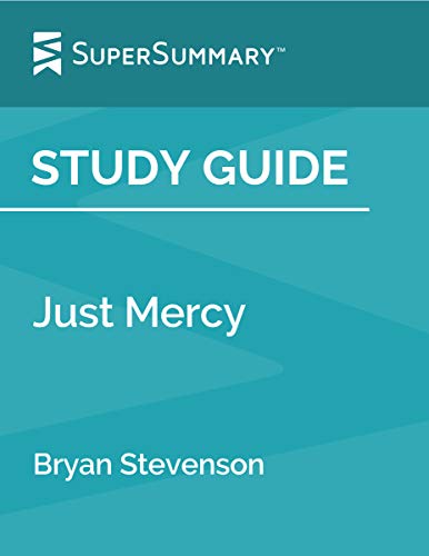 Study Guide: Just Mercy by Bryan Stevenson by SuperSummary | Goodreads