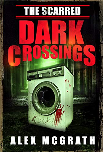 The Scarred: Dark Crossings by Alex McGrath | Goodreads