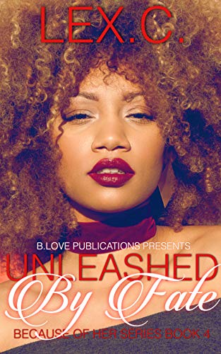 Unleashed by Fate (Because of Her Book 4) by Lex. C. | Goodreads